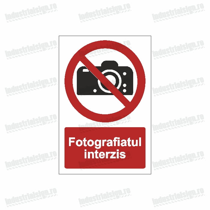 Semn Fotografiatul interzis - indicator de interdictie, protectia muncii