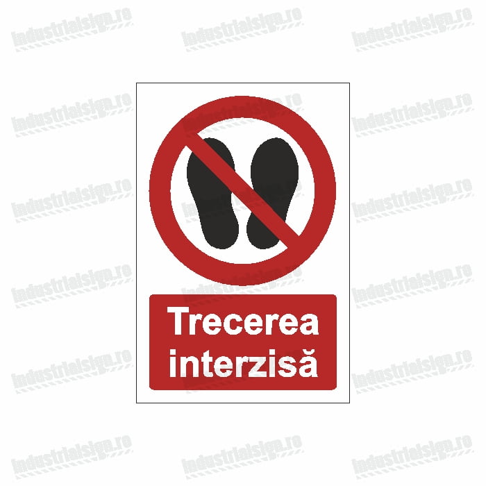Semn Trecerea interzisa - indicator de interdictie, protectia muncii SSM