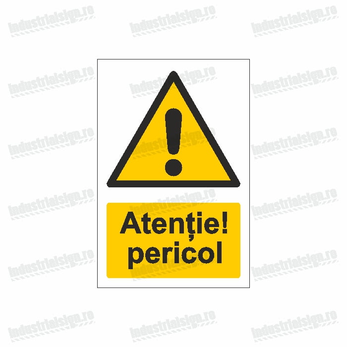 Semn Atentie! pericol - indicator de avertizare, productie Semn Atentie! pericol - indicator de avertizare, productie
