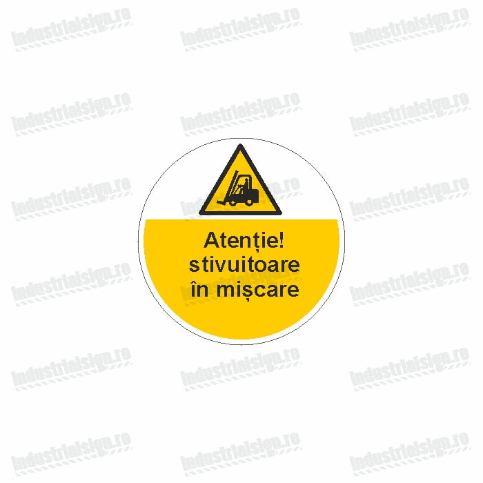 Semn Atentie stivuitoare in miscare - protectia muncii SSM, productie